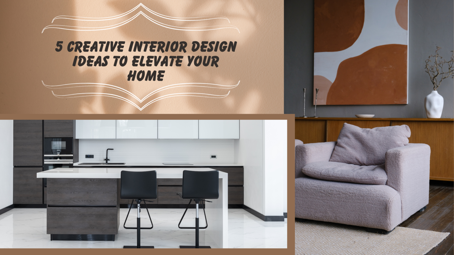 5 Creative Interior Design Ideas to Elevate Your Home - enticeinterios.com